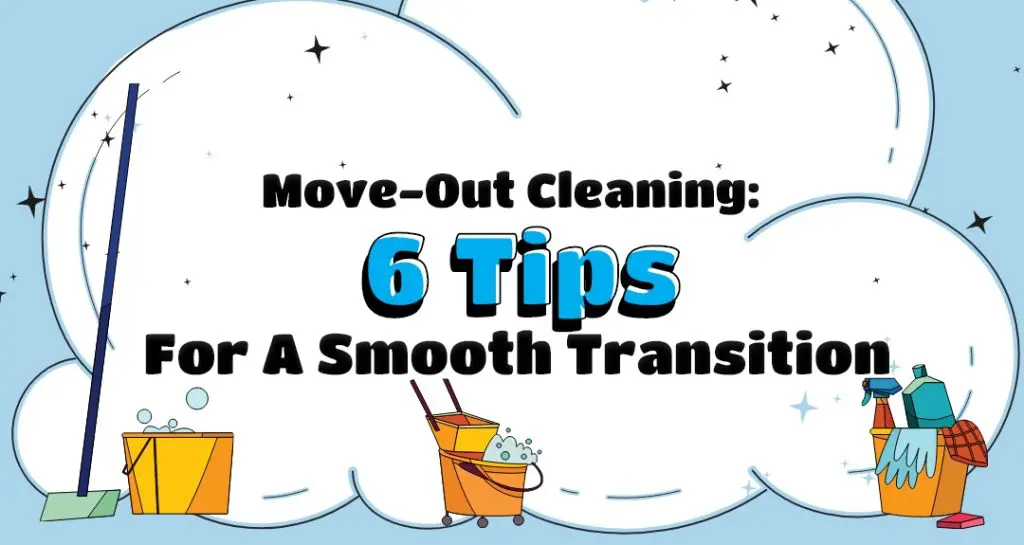 Move-out Cleaning: 6 Tips For A Smooth Transition | Blog